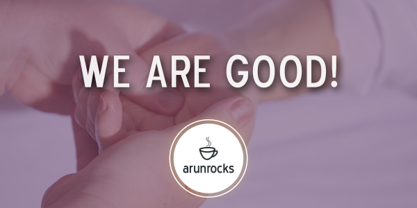 We are Good! · Arunrocks